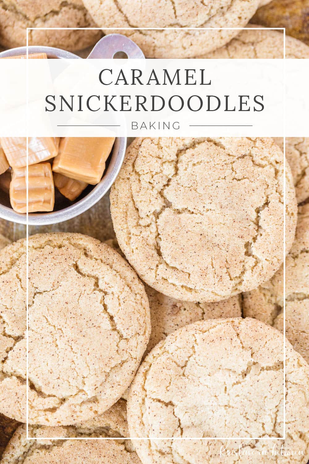 Caramel Snickerdoodle Cookies | Kristine in Between