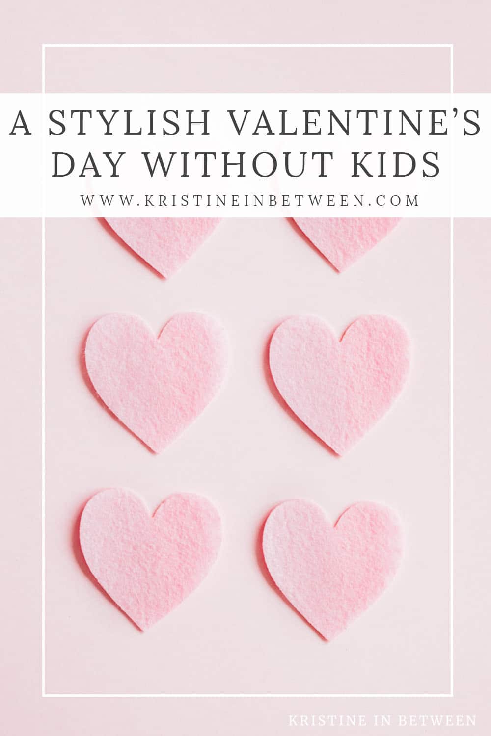 A Stylish Valentine's Day Without Kids | Kristine in Between