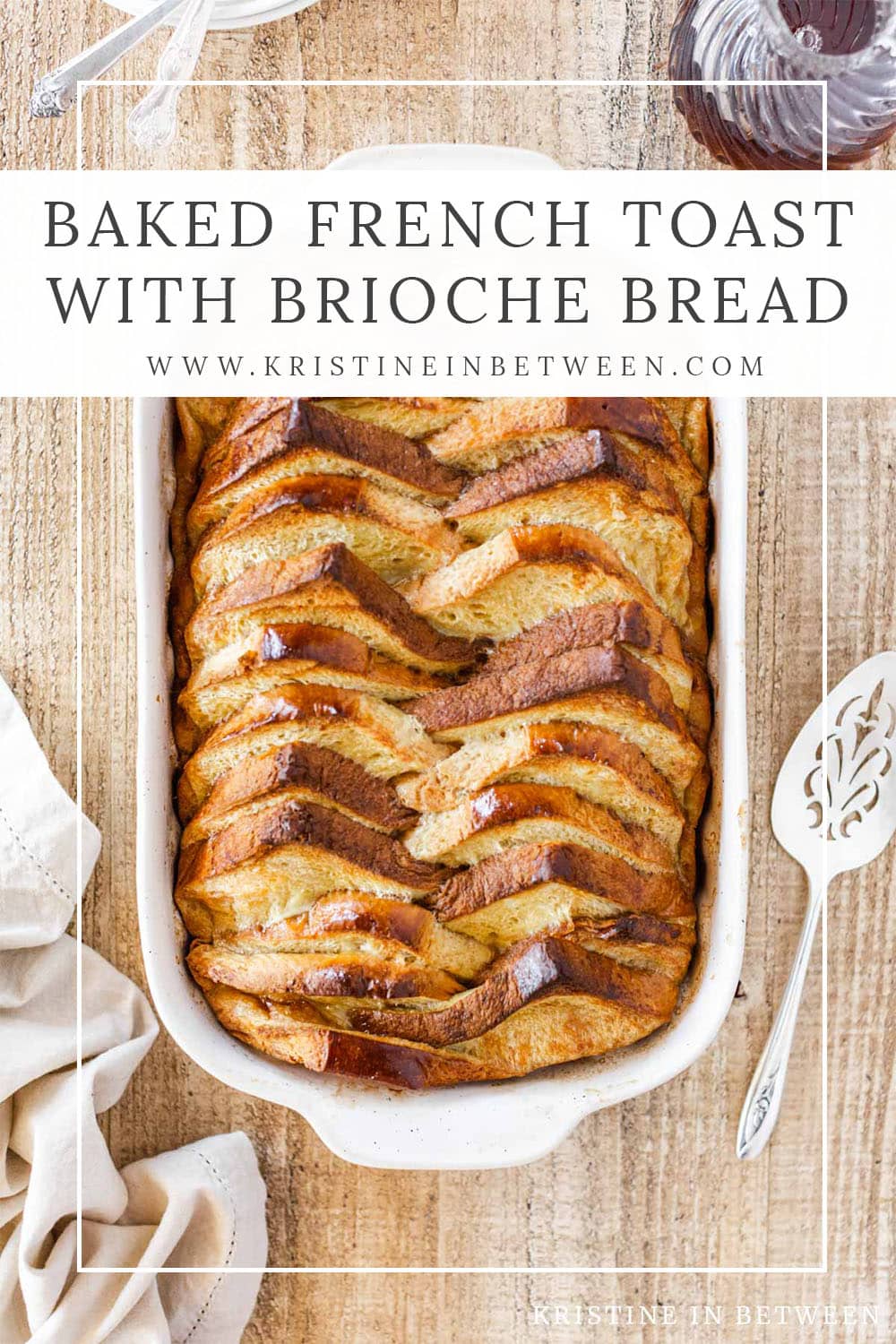 Baked French Toast With Brioche Bread | Kristine in Between
