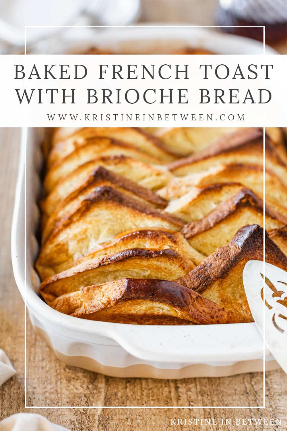 Baked French Toast With Brioche Bread | Kristine in Between