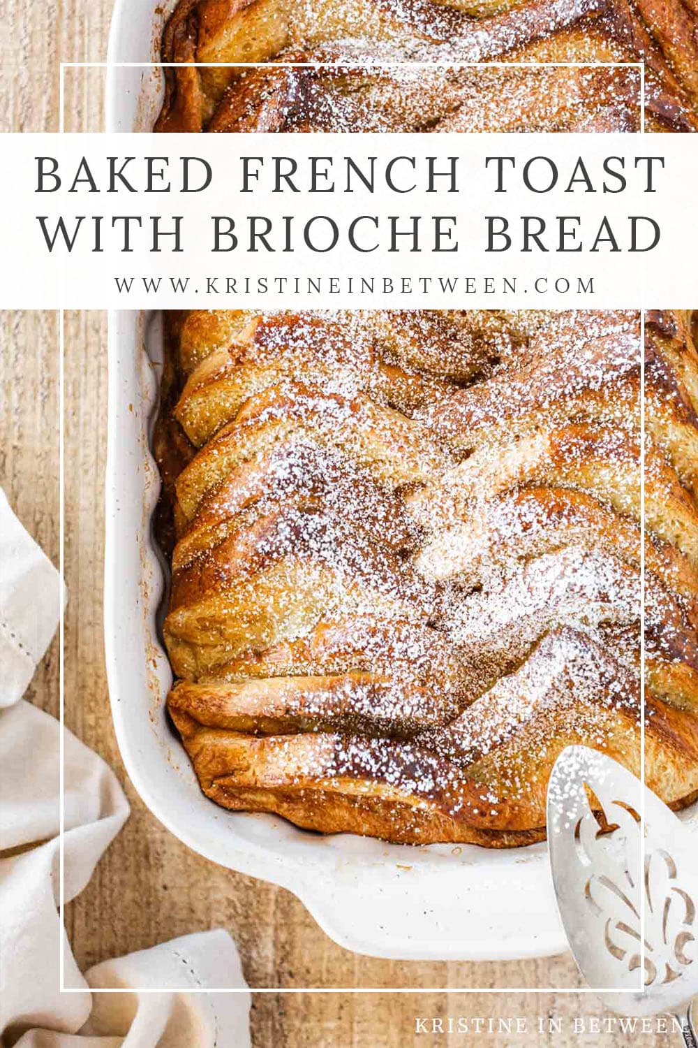 Baked French Toast With Brioche Bread | Kristine in Between