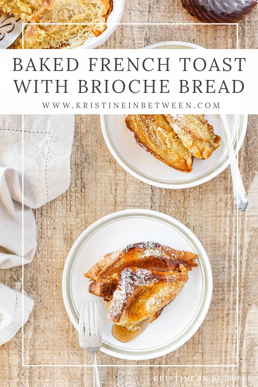 Baked French Toast With Brioche Bread | Kristine in Between
