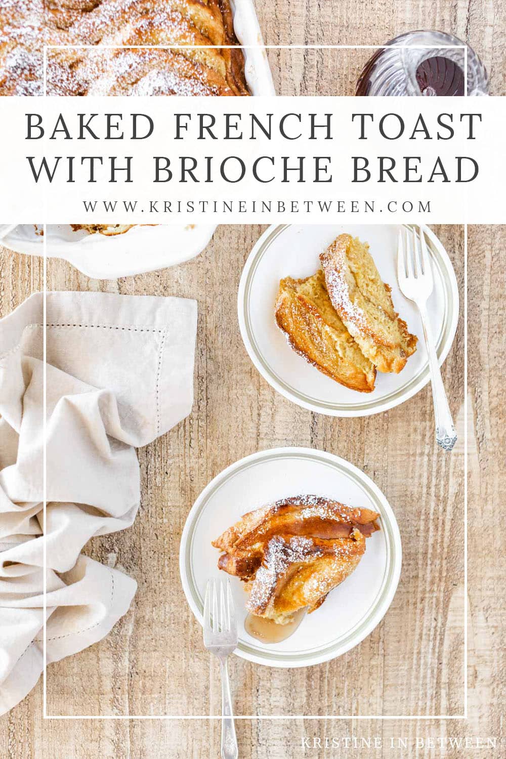 Baked French Toast With Brioche Bread | Kristine in Between
