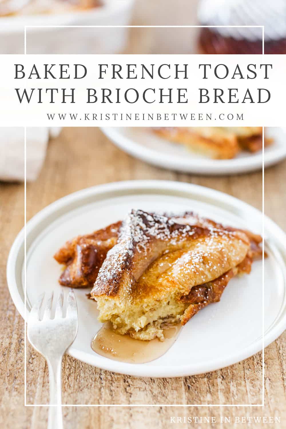 Baked French Toast With Brioche Bread | Kristine in Between