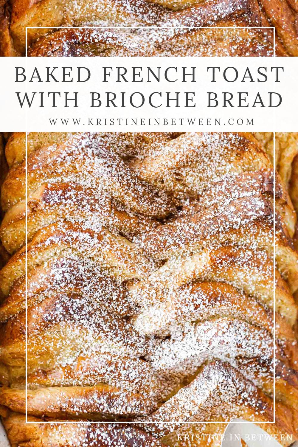 Baked French Toast With Brioche Bread | Kristine in Between