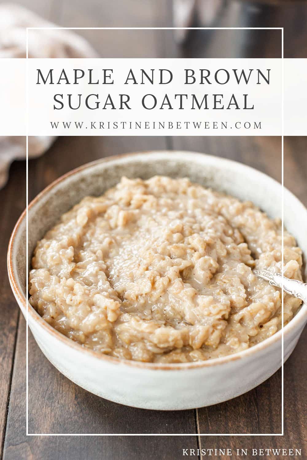 Maple and Brown Sugar Oatmeal | Kristine in Between