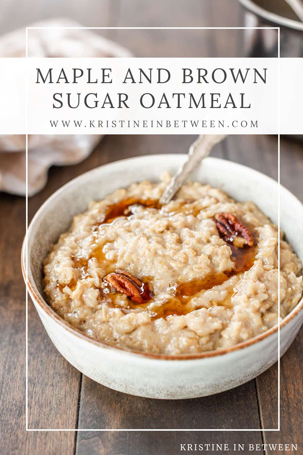Maple and Brown Sugar Oatmeal | Kristine in Between