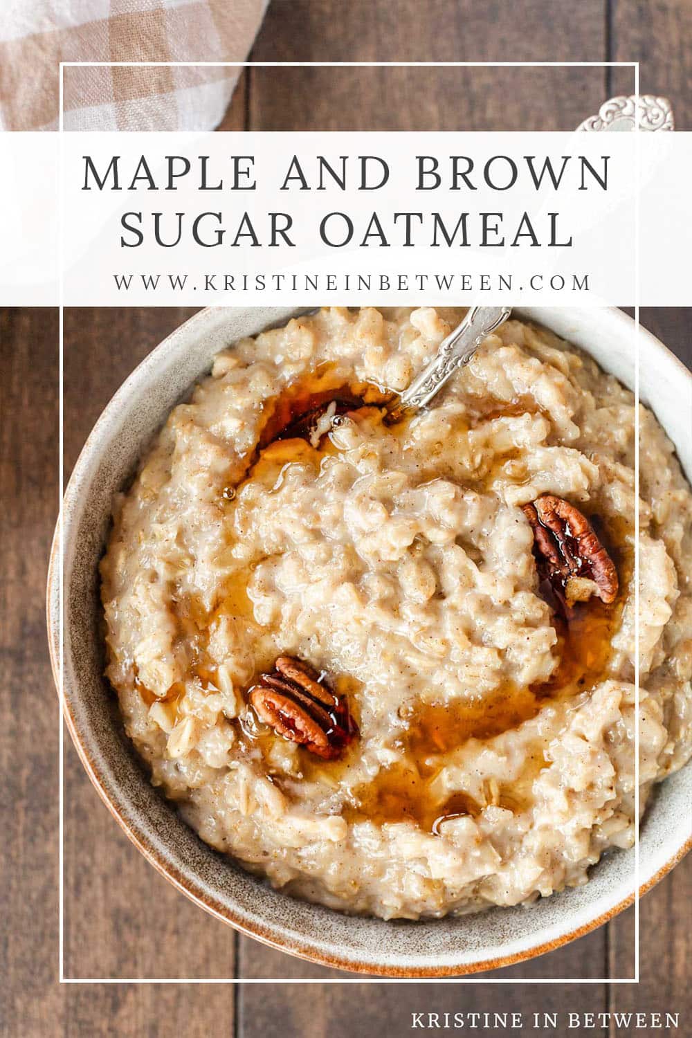 Maple and Brown Sugar Oatmeal | Kristine in Between