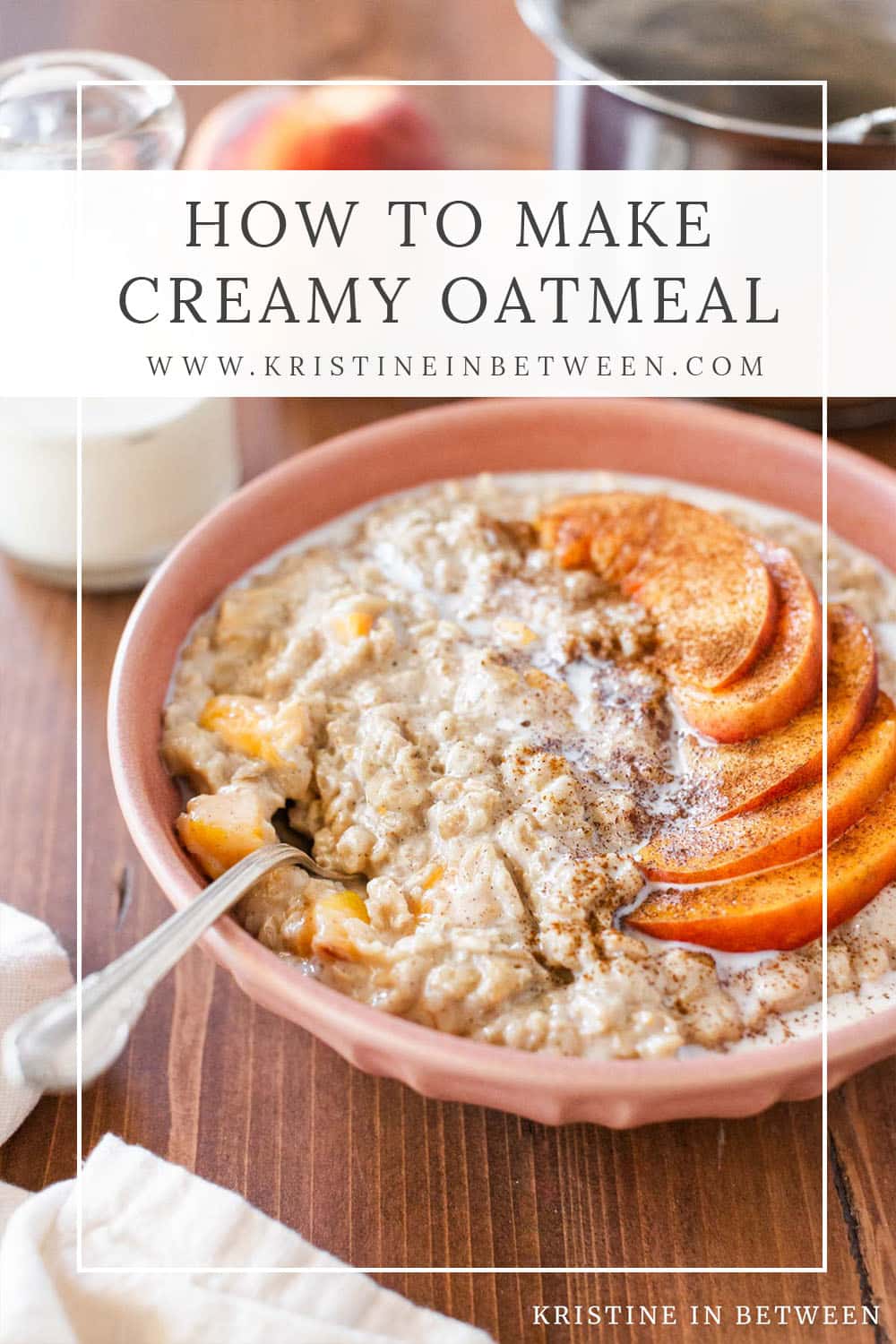 The Ultimate Creamy Oatmeal | Kristine in Between