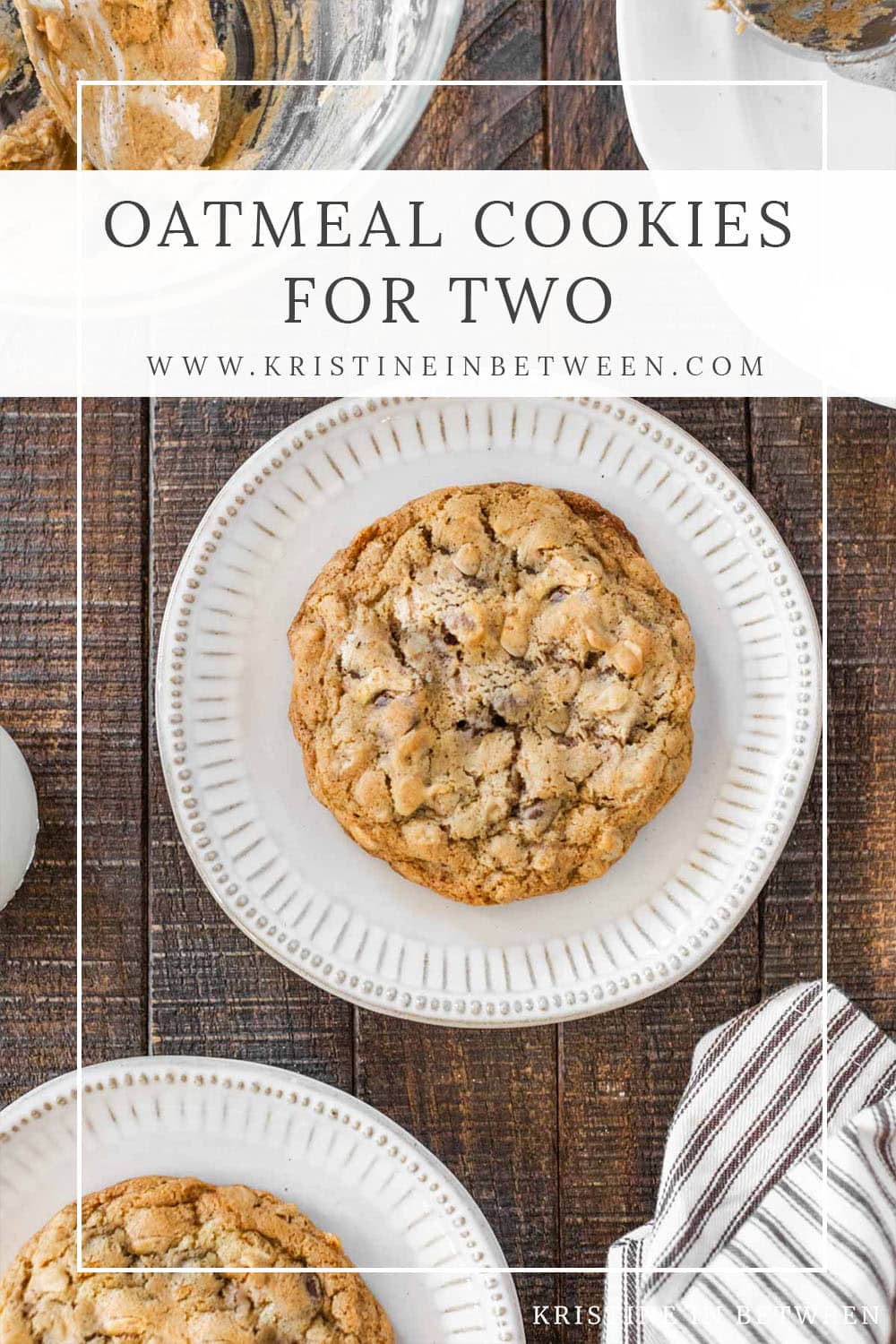 Oatmeal Cookies for Two | Kristine in Between