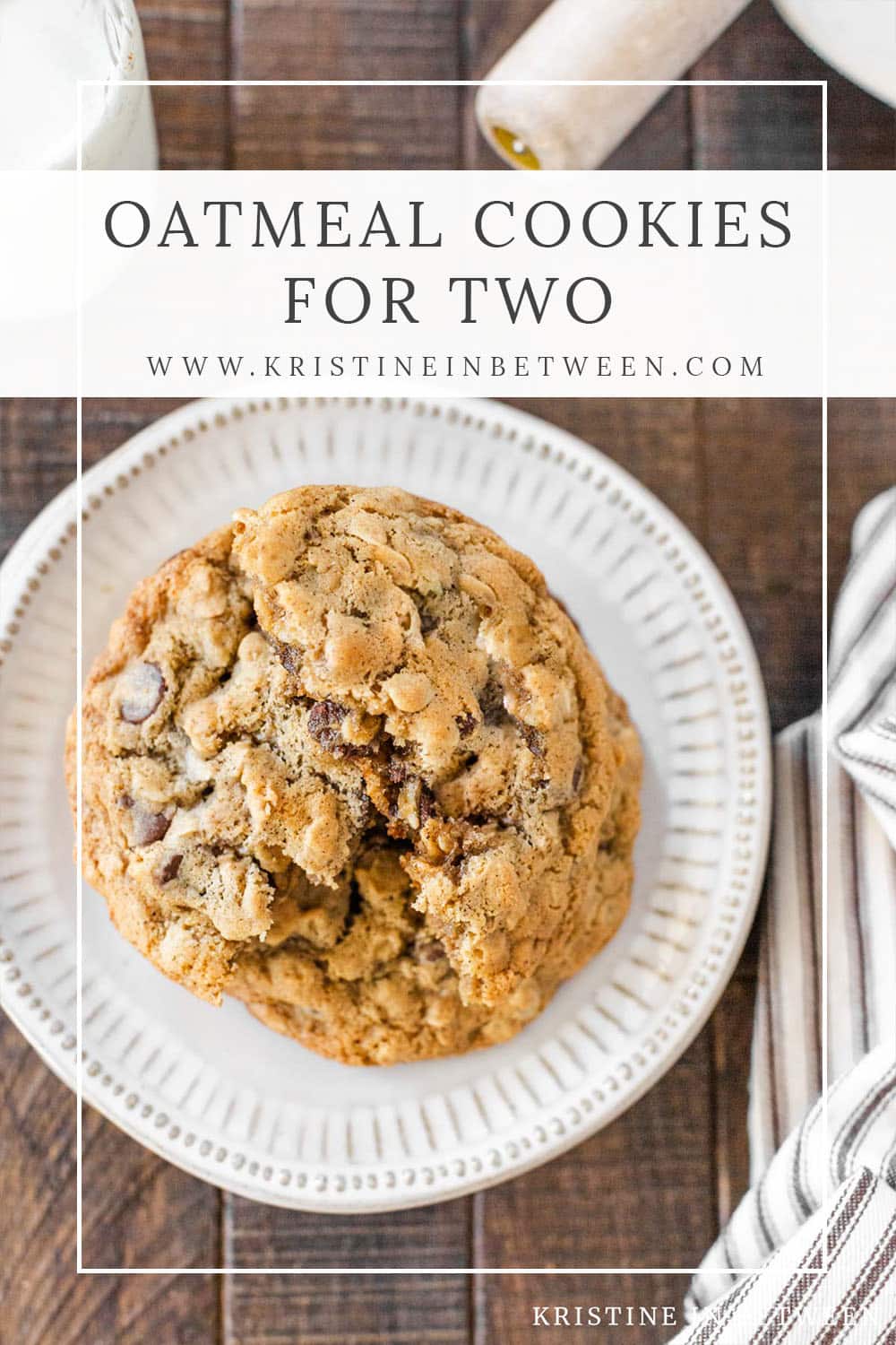 Oatmeal Cookies for Two | Kristine in Between