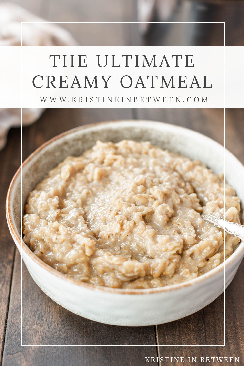 The Ultimate Creamy Oatmeal | Kristine in Between